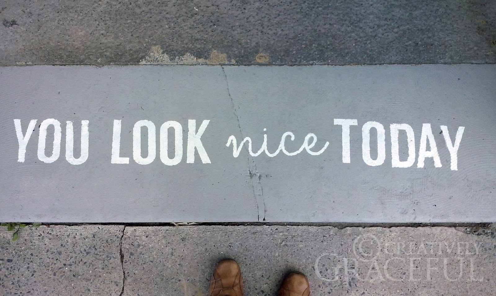 Creatively Graceful: You Look Nice Today