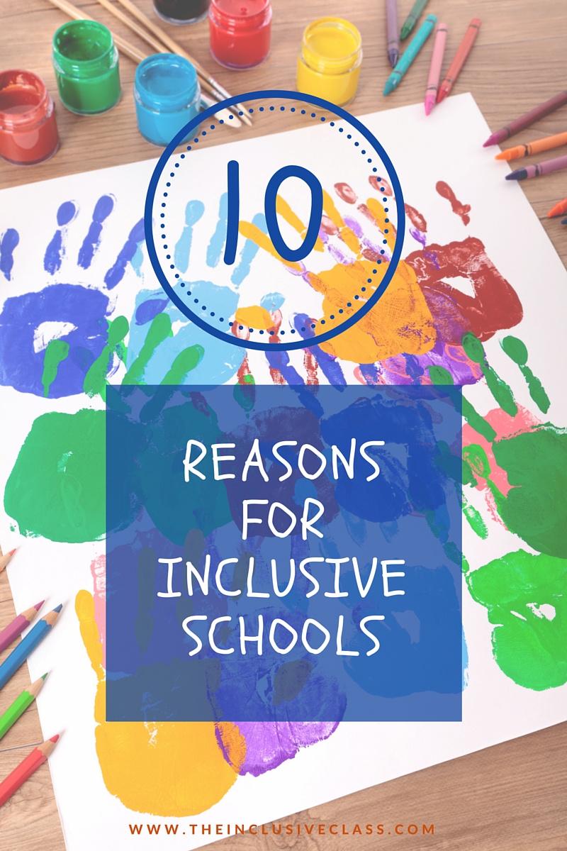 The Inclusive Class : 10 Reasons for Inclusive Schools The Inclusive Class : 10 Reasons for Inclusive Schools