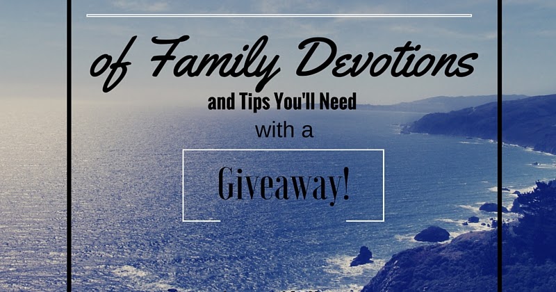 Importance of Family Devotions and Tips You'll Need ( and a Giveaway ...