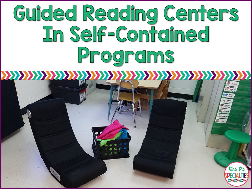 Using Guided Reading Centers In Self-Contained Programs · Mrs. P's ...