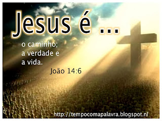 Nos Caminhos do Senhor: CAMINHO, VERDADE E VIDA