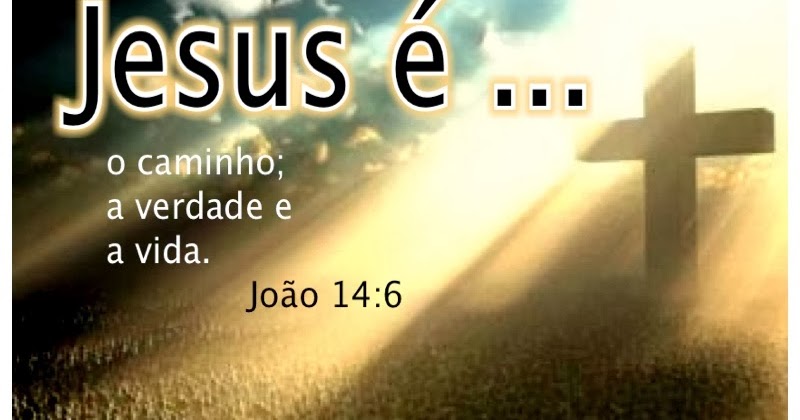 Nos Caminhos do Senhor: CAMINHO, VERDADE E VIDA