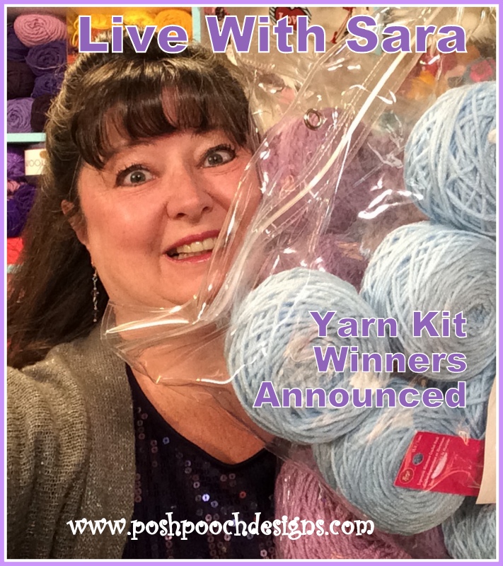 Posh Pooch Designs : Live With Sara - Yarn Kit Winners Announced - is ...