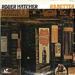 ONLY GOOD SONG: Roger Hatcher - R & Better