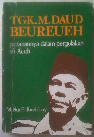 Teungku Daud Beureuh, Peranannya dalam Pergolakan dI Aceh - SOLD ...