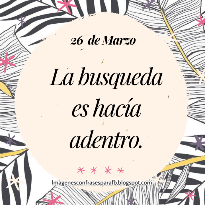 Imagenes Bonitas y Pensamientos Positivos: Frase del día 26 de Marzo