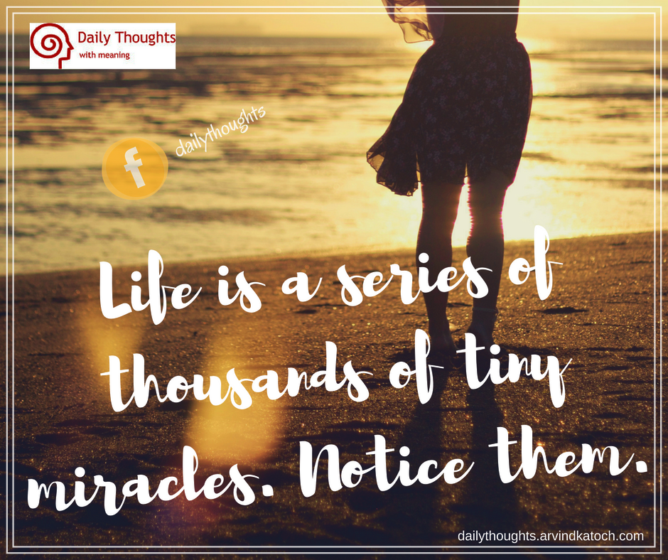 Life is a series of thousands of tiny miracles (Daily Thought Image)