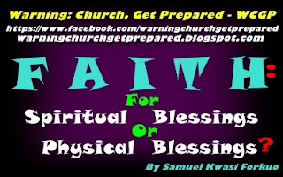 WarningChurchGetPrepared/WCGP: FAITH: For Spiritual Blessings Or ...