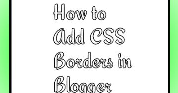 How to Add CSS Borders in Blogger - Complete Guide | Blogolect