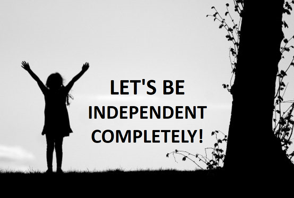 Let's Be Independent Completely! ~ NOBODY'S PERFECT