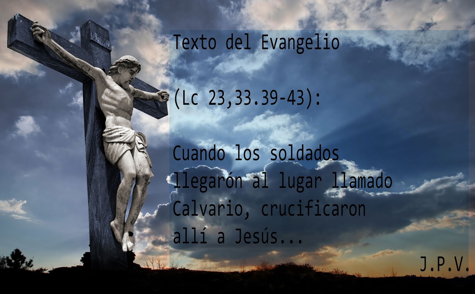 JESÚS PAN YVIDA: Texto del Evangelio (Lc 23,33.39-43)