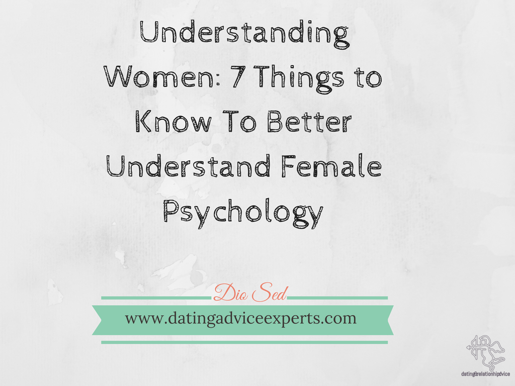 Understanding Women: 7 Things to Know To Better Understand Female ...