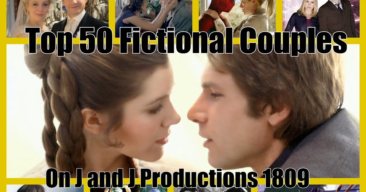 J and J Productions: Top 50 Fictional Couples: Part 1