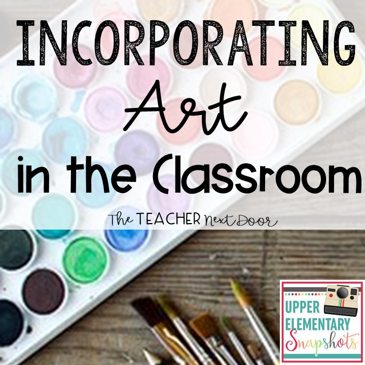 Incorporating Art in the Classroom | Upper Elementary Snapshots