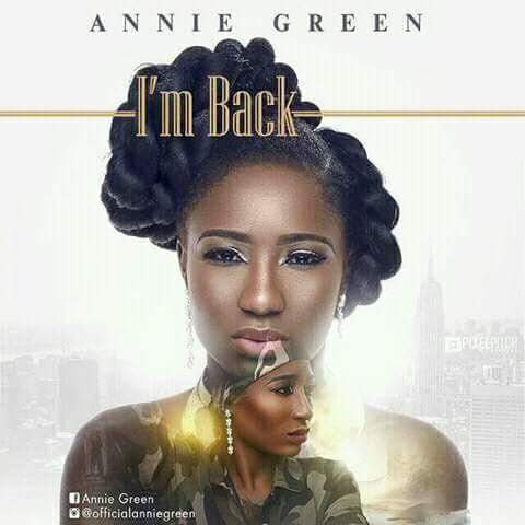 Music Premiere: Annie Green - I'm Back (Prod. By Burning Soundz ...