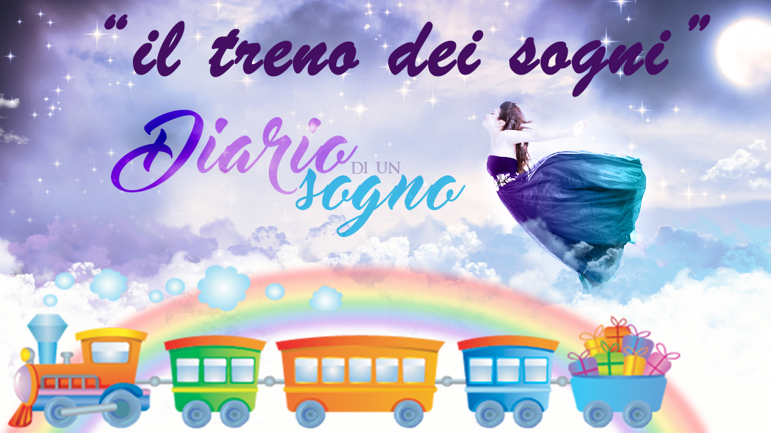IL TRENO DEI SOGNI - Inizio del viaggio - Diario di un Sogno