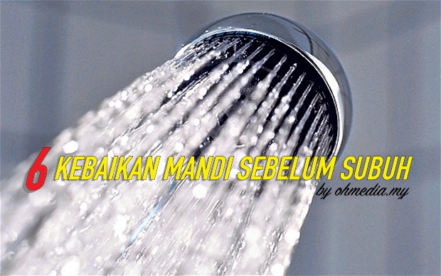Tips Sihat: 6 Kebaikan Mandi Sebelum Subuh - OHGEEKZ