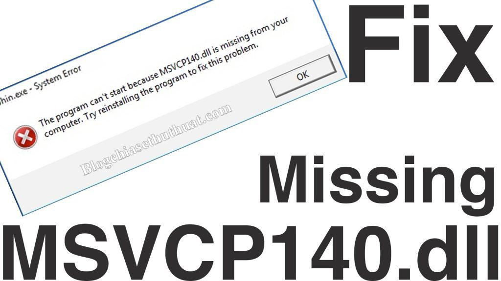 Sửa lỗi thiếu file MSVCP140.dll, tải file MSVCP140.dll cho Win 10/8/7