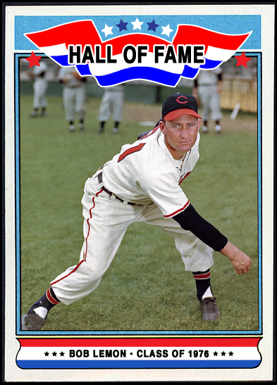 WHEN TOPPS HAD (BASE)BALLS!: HALL OF FAME #32: BOB LEMON: CLASS OF 1976