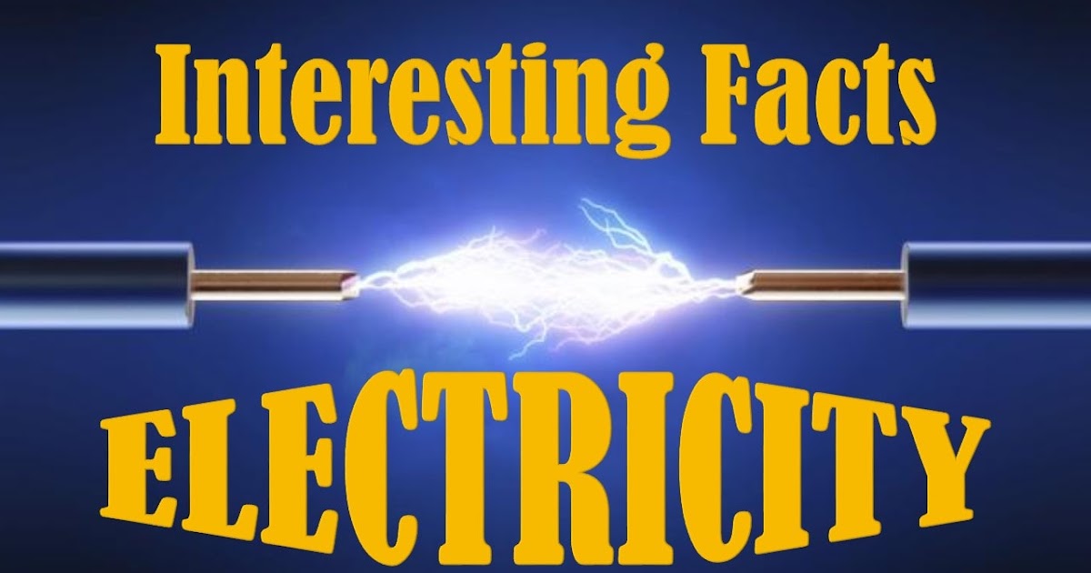 Astonishing Facts about Electricity - FOW 24 NEWS