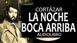 Julio Cortázar: La noche boca arriba