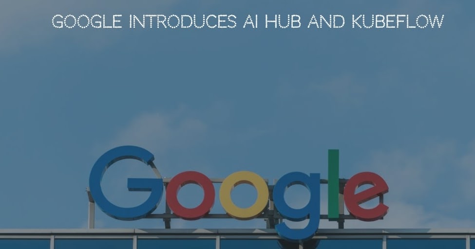 Google introduces AI Hub and Kubeflow