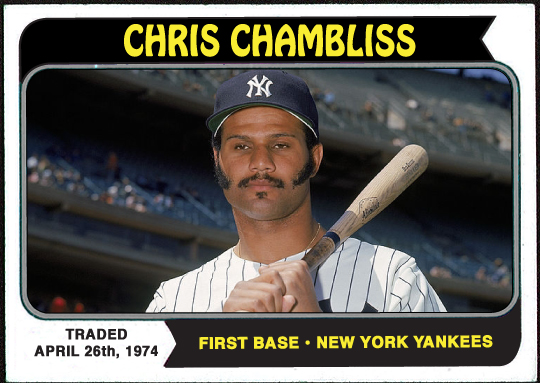 WHEN TOPPS HAD (BASE)BALLS!: TRADED- 1974 CHRIS CHAMBLISS