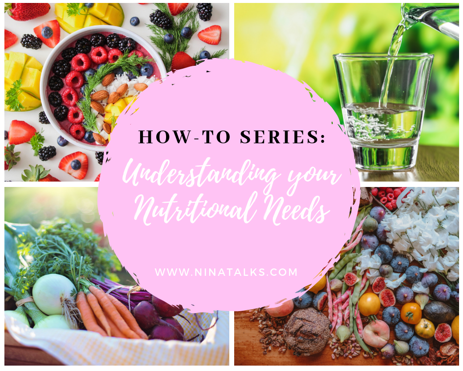 How-to series: Understanding your Nutritional Needs | Nina Talks