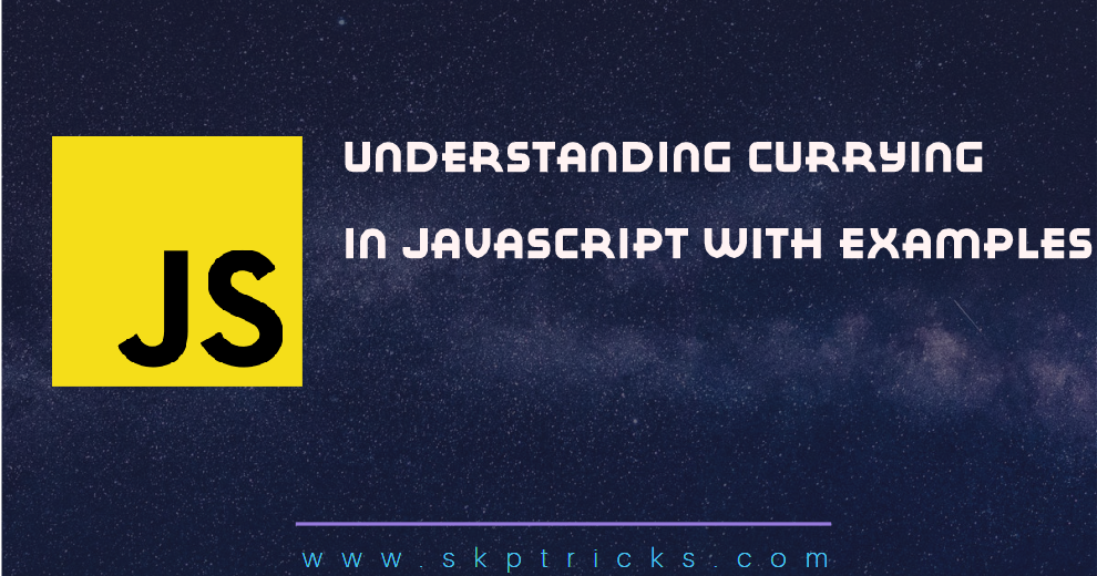 Understanding Currying in JavaScript | SKPTRICKS