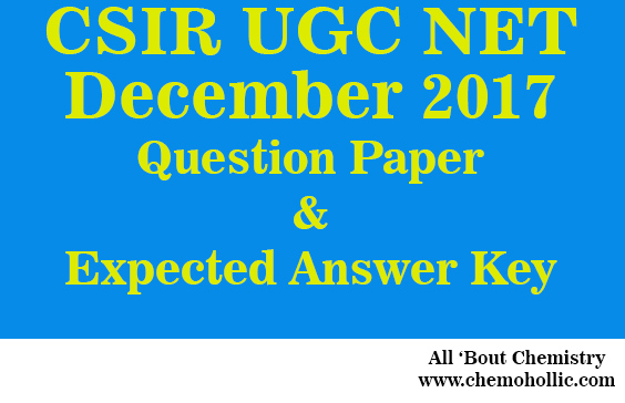 Csir Net Dec 2017 Question Paper And Expected Answer Key All Bout Chemistry
