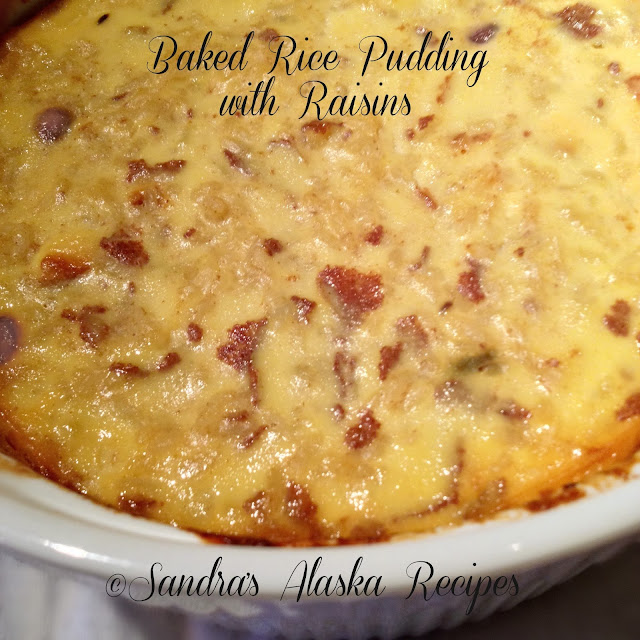 Sandra's Alaska Recipes: SANDRA'S BAKED RICE PUDDING with RAISINS