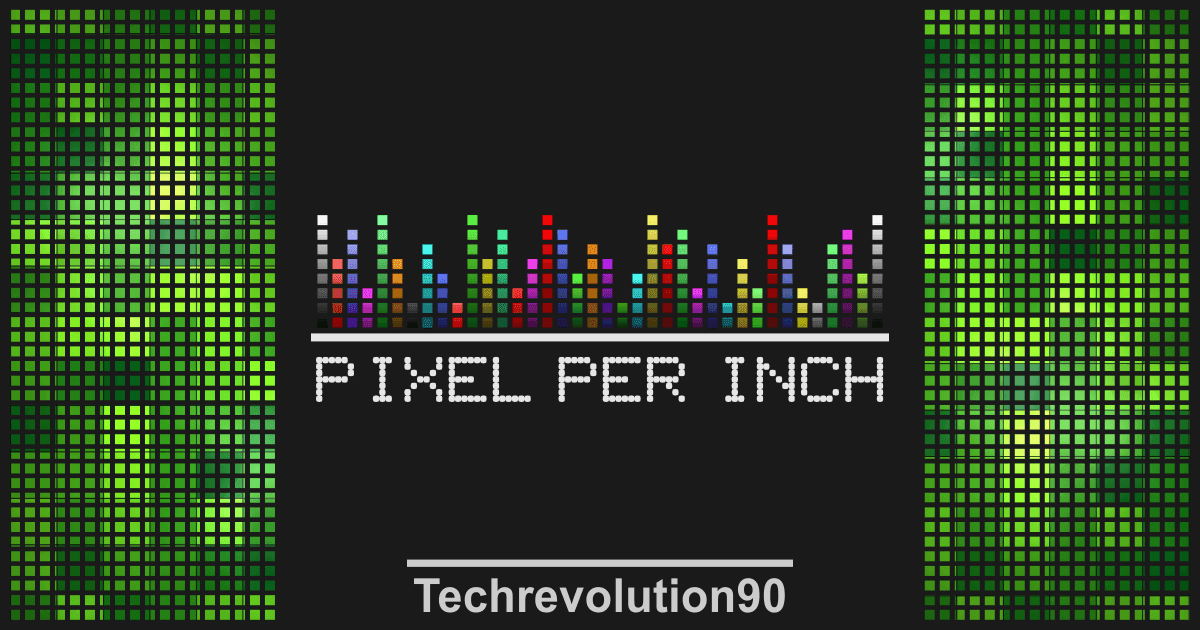 Apa itu Pixel Per Inch atau PPI
