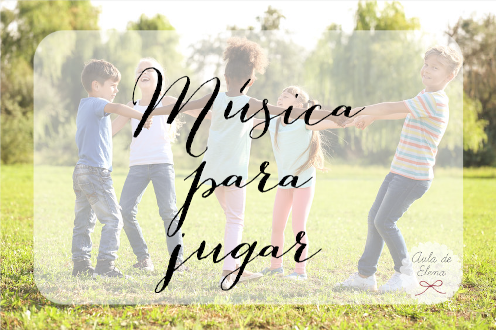 PROYECTO MÚSICA PARA JUGAR - Aula de Elena