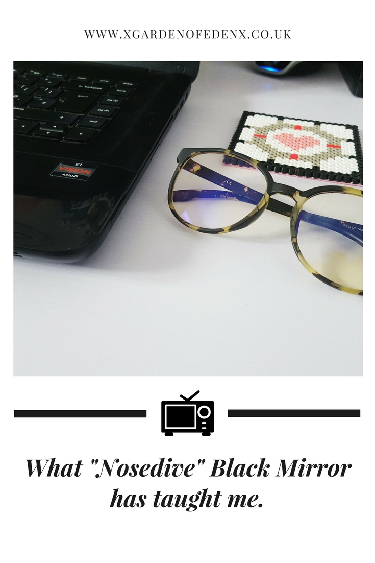 What "Nosedive" Black Mirror has taught me. - EllexMay