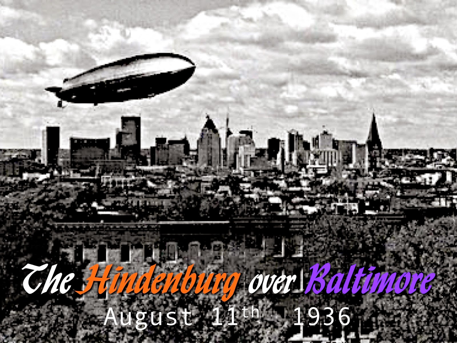 THE MAGIC OF BALTIMORE: THE HINDENBURG OVER BALTIMORE!