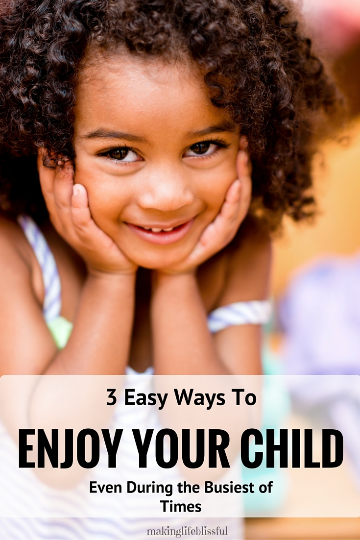 3 Ways To Enjoy Your Children | Making Life Blissful