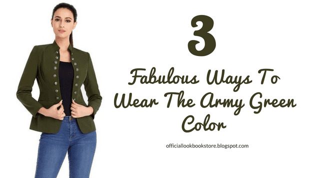 3 Fabulous Ways To Wear The Army Green Color - Lookbook Store Official ...