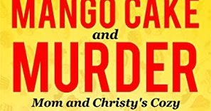 Captivated Reader: Mango Cake and Murder by Christy Murphy