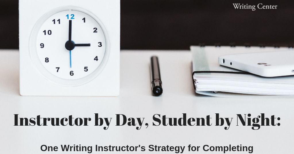 Writing Instructor by Day, Doctoral Student by Night