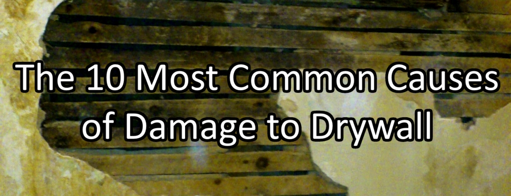 The 10 Most Common Causes of Damage to Drywall