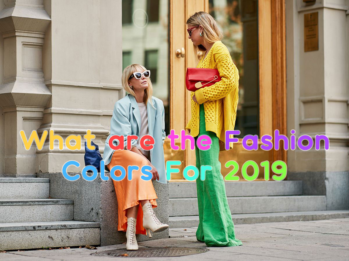 What are the Fashion Colors For 2019 - Morimiss Blog