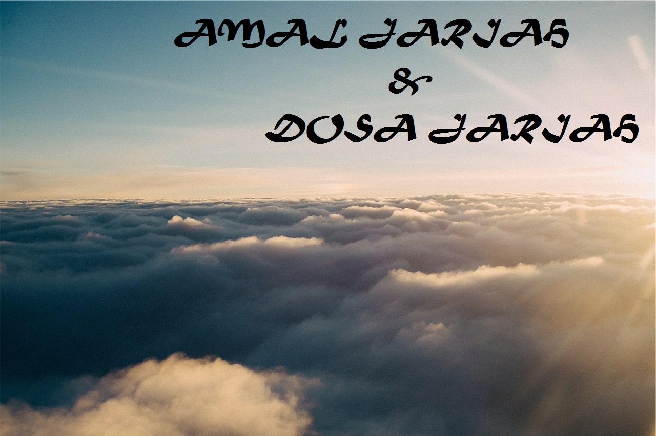 Pengertian mengenai amal jariah dan dosa jariah - tentangISL4M