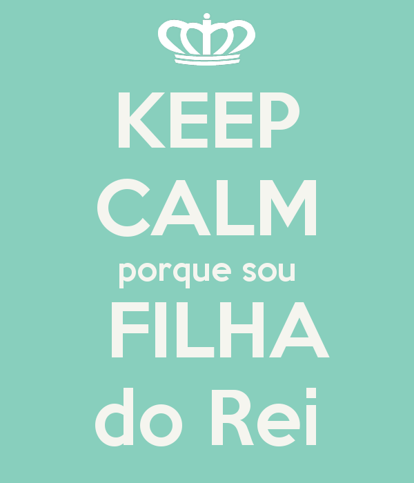 Manual das Filhas do Rei: Keep Calm : Somos Filhas do Rei
