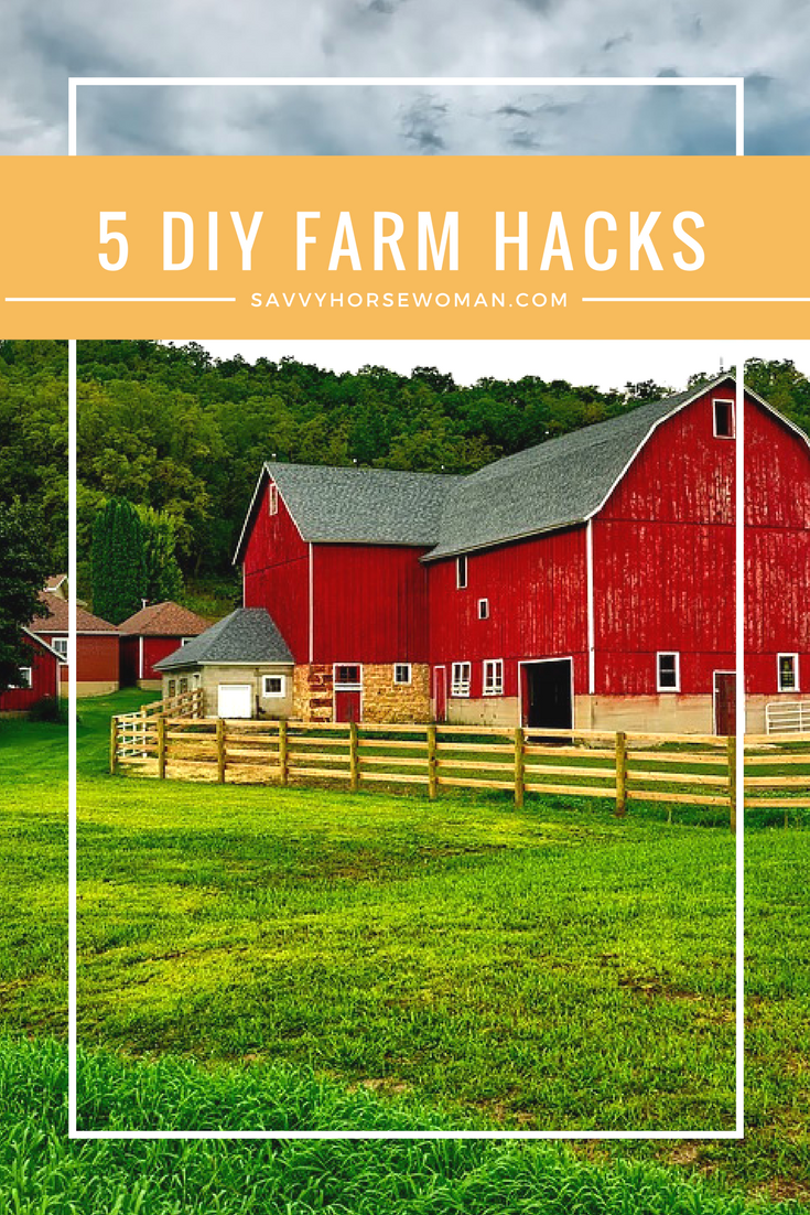 5 DIY Farm Hacks - Savvy Horsewoman