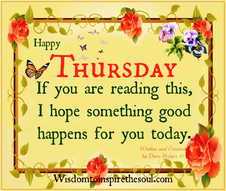 Daveswordsofwisdom.com: Wishing you Happy Thursday.