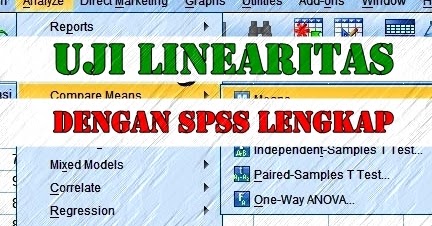 Cara Melakukan Uji Linearitas dengan Program SPSS - SPSS Indonesia