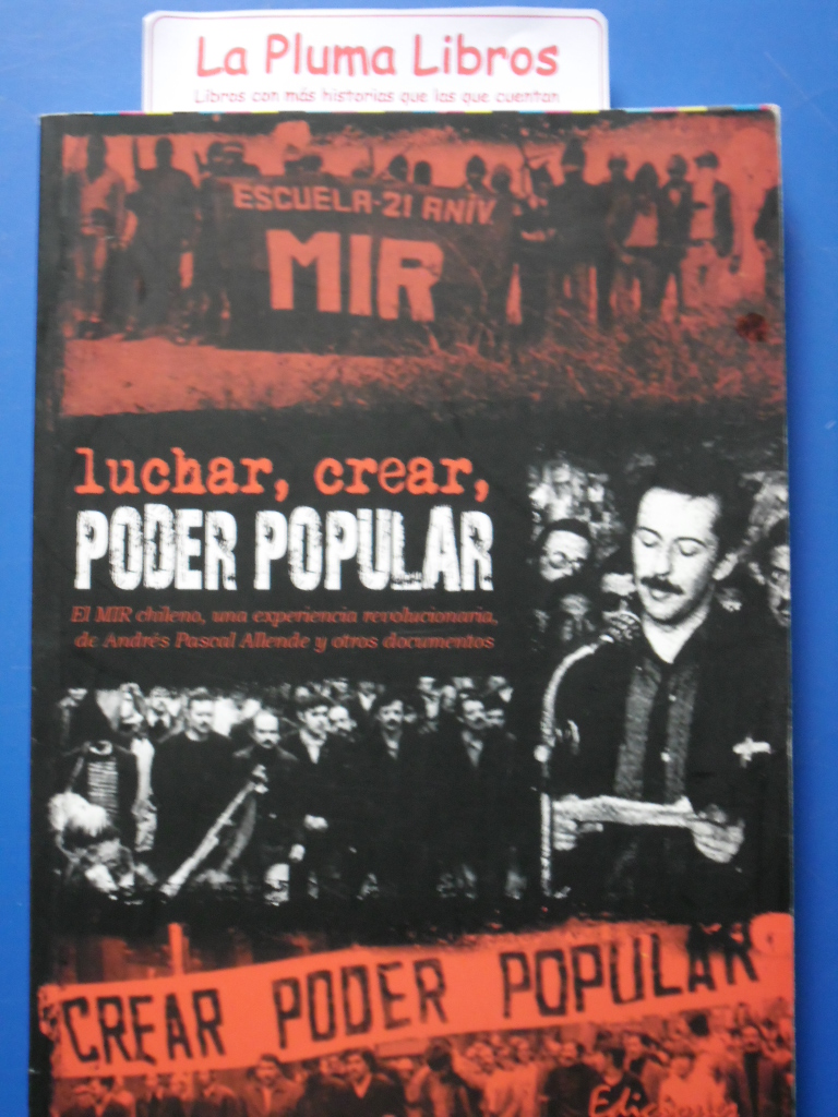 LA PLUMA LIBROS: MIR CHILE LUCHAR CREAR PODER POPULAR ANDRES PASCAL ALLENDE