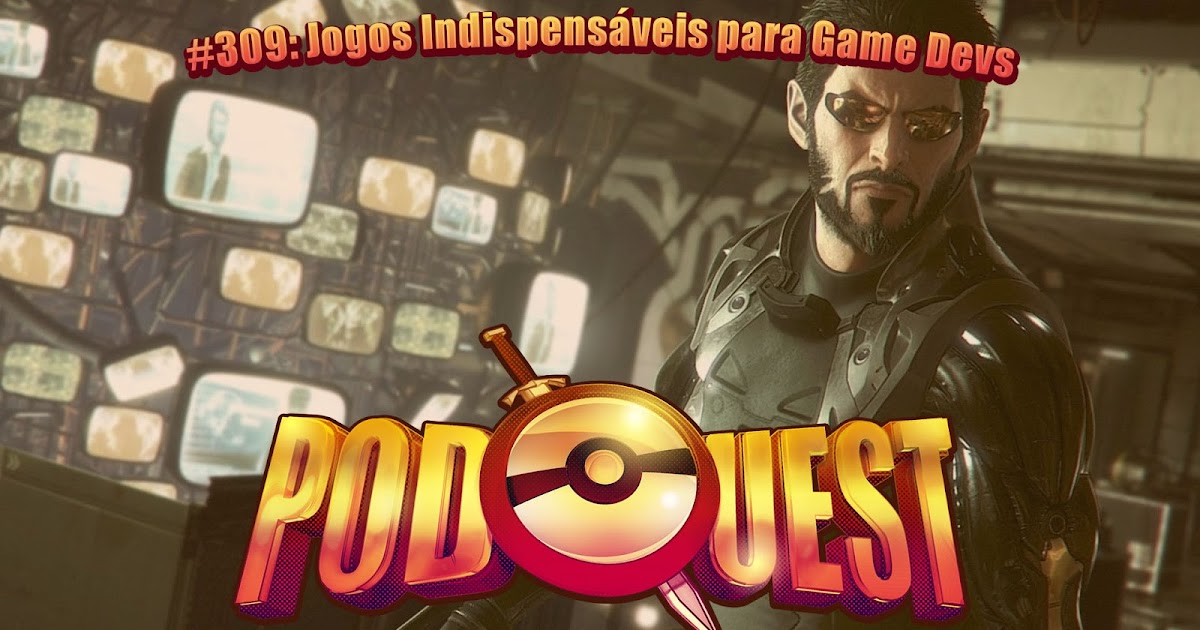 PodQuest: PodQuest #309: Jogos Indispensáveis para Game Devs
