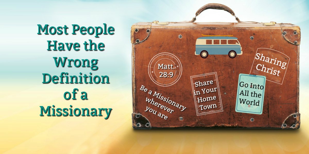 Bible Love Notes: What's Your Definition of a Missionary?