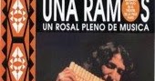 Voces de la Patria Grande: Uña Ramos - UN ROSAL PLENO DE MUSICA